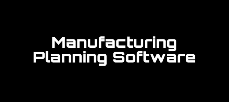 Manufacturing Planning Software