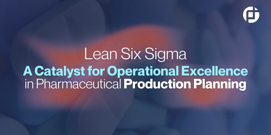Lean Six Sigma for Pharma Prod Planning | PlanetTogether